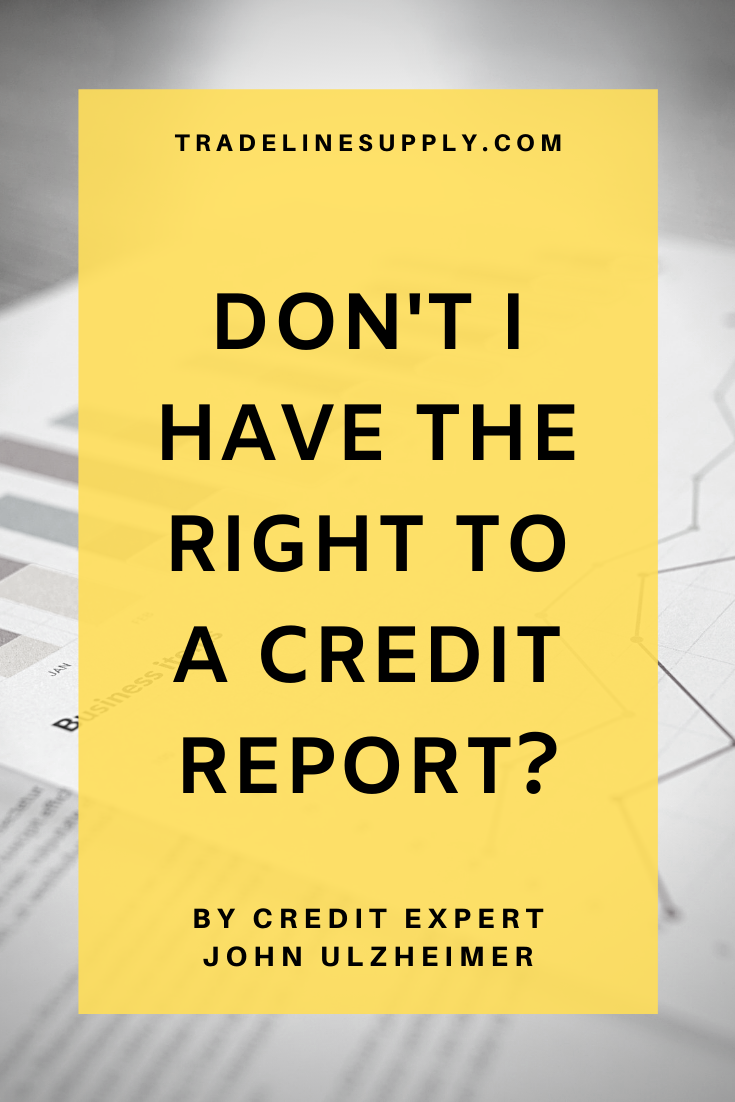 Don't I Have the Right to a Credit Report? By credit expert John ...
