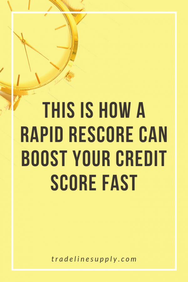 How a Rapid Rescore Can Boost Your Credit Score Fast | Tradeline Supply ...