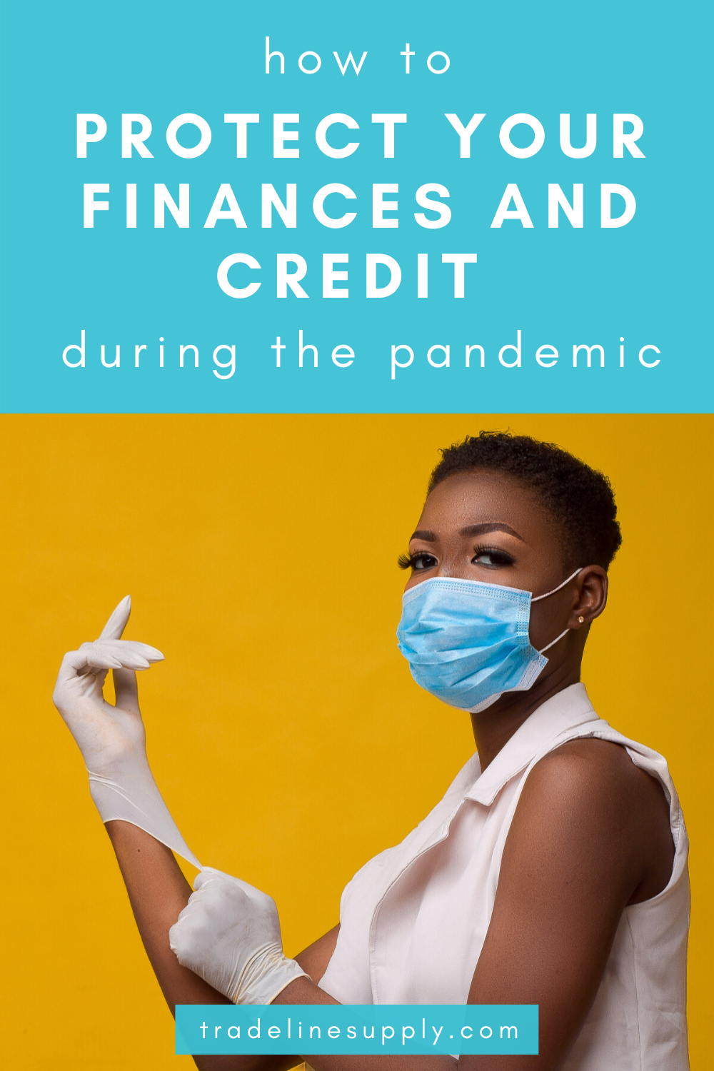 How to Protect Your Finances and Credit During the Pandemic | Tradeline ...