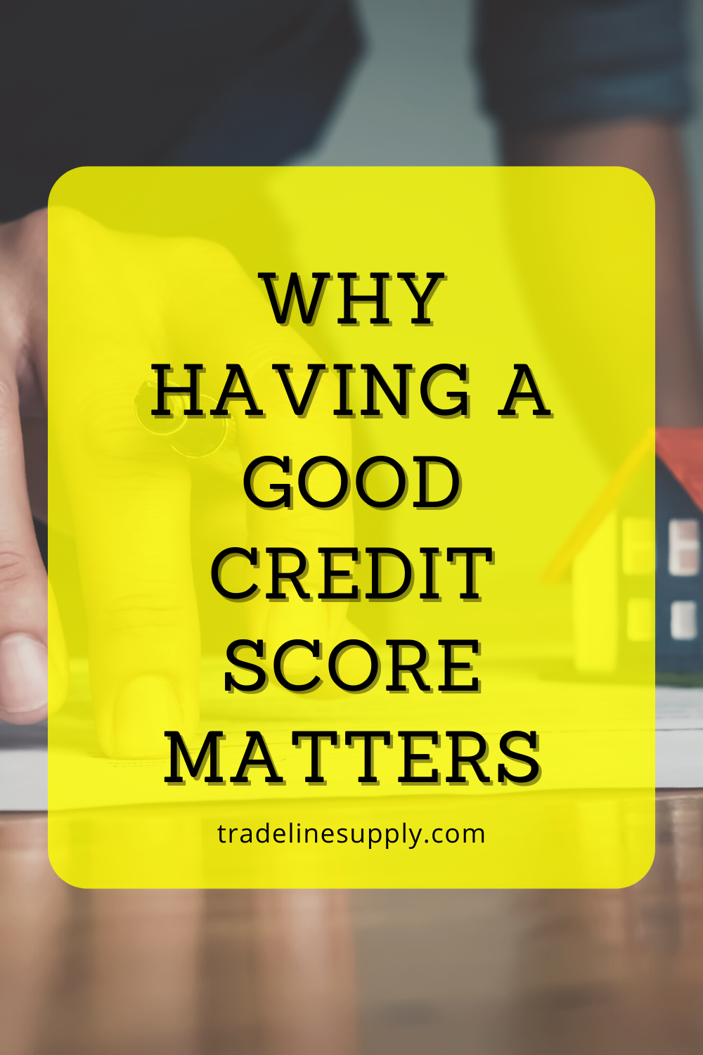 6 Reasons Why Having a Good Credit Score Matters