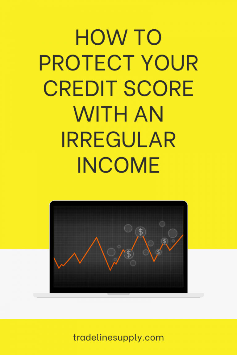 How to Protect Your Credit Score With an Irregular Income