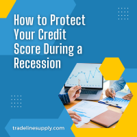 How to Protect Your Credit Score During a Recession