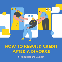 How to Rebuild Credit After a Divorce | Tradeline Supply Company, LLC