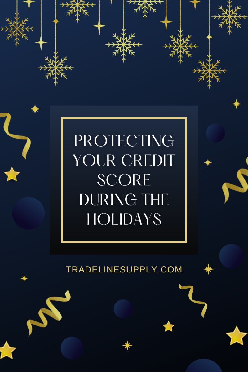 How to Protect Your Credit Score During the Holidays | Tradeline Supply ...