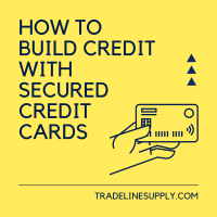 How to Build Credit with Secured Credit Cards | Tradeline Supply ...