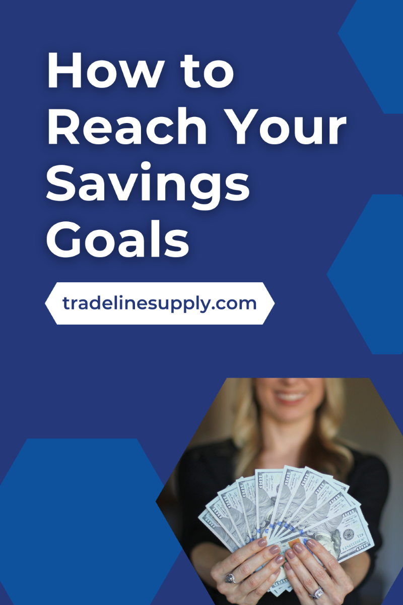 How to Reach Your Savings Goals | Tradeline Supply Company, LLC