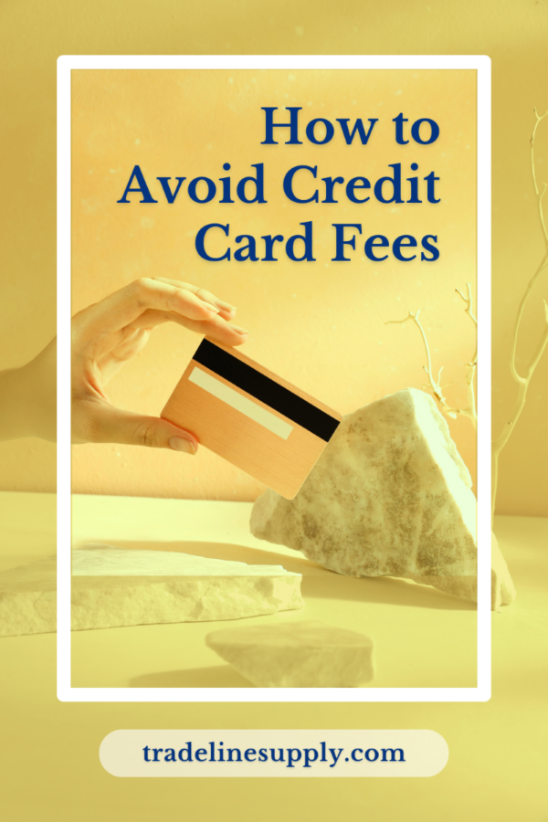 How to Avoid Credit Card Fees | Tradeline Supply Company, LLC
