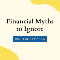 Financial Myths to Ignore | Tradeline Supply Company, LLC